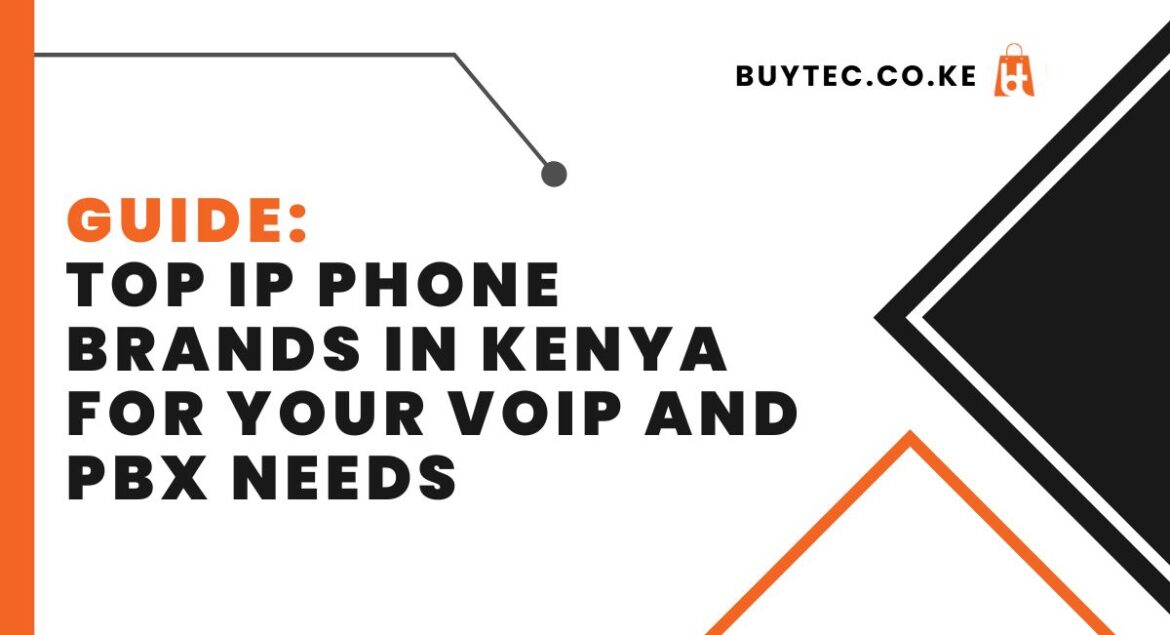 Top #5 IP Phone Brands in Kenya for Your VoIP and PBX Needs